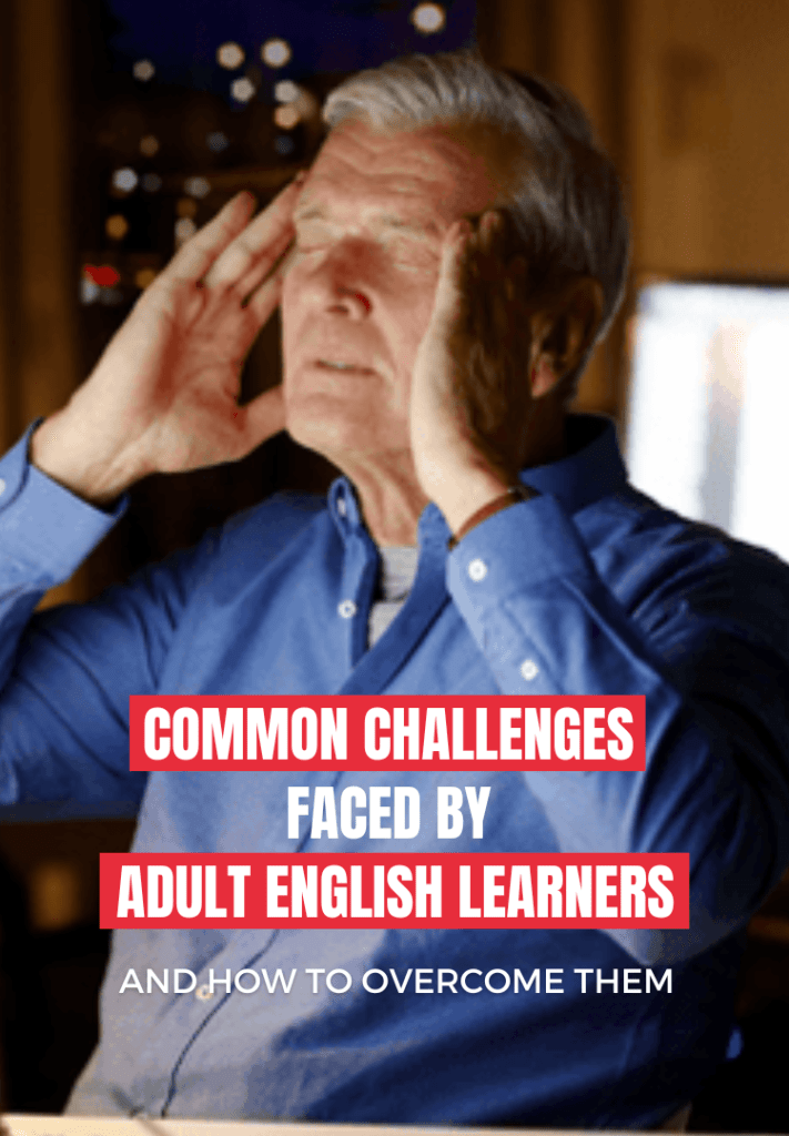 Common challenges faced by Adult English Learners and How to Overcome ...